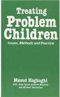 Treating Problem Children: Issues, Methods and Practice : Hoghughi ...