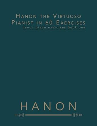 Hanon the Virtuoso Pianist in 60 Exercises: Hanon Piano Exercises Book One: Hanon: 9798368352350 ...