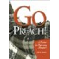 Go Preach!: A Primer for Beginning Preachers by Jack Gilbert ...