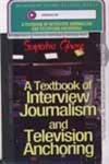 Buy A Textbook of Interview Journalism and Television Anchoring Book ...