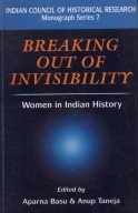 Breaking Out of Invisibility: Women in Indian History: Taneja, Anup ...