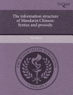 The Information Structure of Mandarin Chinese: Syntax and Prosody ...