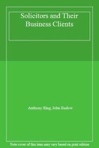 Solicitors & Their Business Clients: King, Anthony: 9781854310750 ...