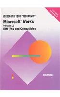 Microsoft Works: Version 2.0, IBM PC and Compatibles (Increasing Your ...