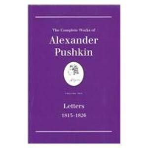 Amazon.com: Complete Works of Alexander Pushkin: Letters : 1815-1826: ...
