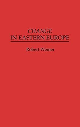 Change in Eastern Europe - Kindle edition by Weiner, Robert. Politics ...