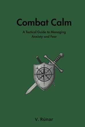 Amazon.com: Combat Calm: A Tactical Guide to Managing Anxiety and Fear ...