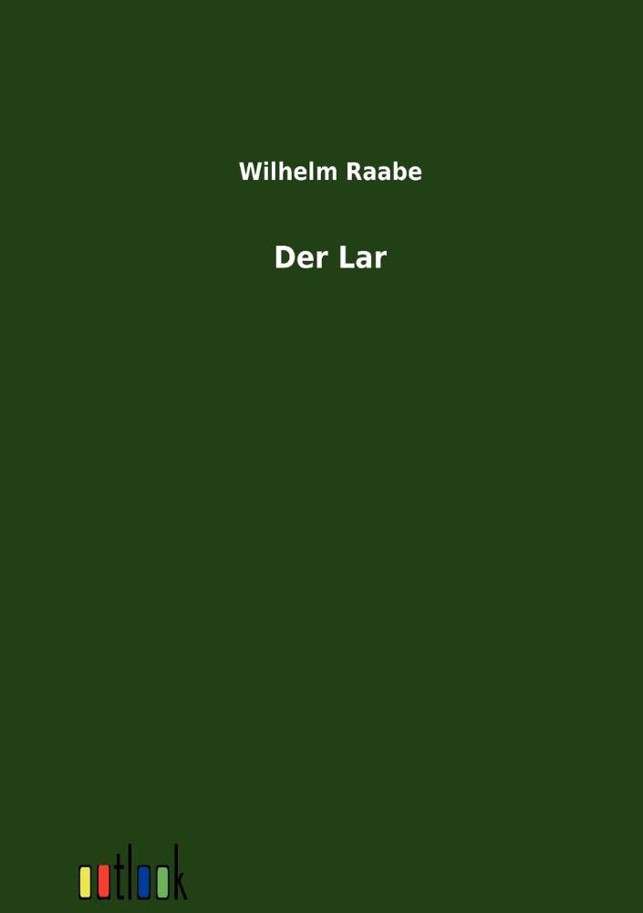 Amazon.com: Der Lar (German Edition): 9783864036804: Raabe, Wilhelm: Books