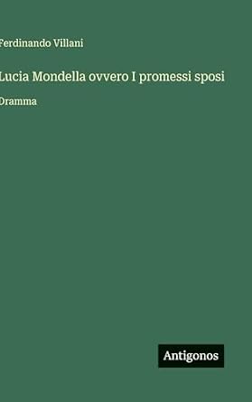 Buy Lucia Mondella ovvero I promessi sposi: Dramma Book Online at Low ...