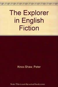 The explorer in English fiction: Knox-Shaw, Peter: 9780333391945 ...