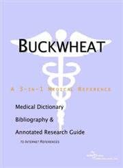 Buckwheat: A Medical Dictionary, Bibliography, and Annotated Research ...