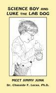 Science Boy and Luke the Lab Dog: Meet Jimmy Junk: Lucas, Chassidy F ...