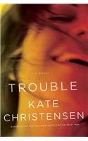 Trouble: Kate Christensen: 9780385527309: Amazon.com: Books
