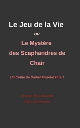 Le Jeu de la VIe ou le Mystère des Scaphandres de Chair: (Texte ...
