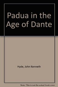 Padua in the Age of Dante: Hyde, John Kenneth: 9781597400695: Amazon.com: Books