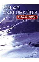 Polar Exploration Adventures (Dangerous Adventures): Saffer, Barbara ...