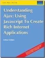 Buy UNDERSTANDING AJAX: Using JavaScript to Create Rich Internet Applications (Reprint) Book ...