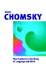 By Noam Chomsky - New Horizons in the Study of Language and Mind: 1st ...