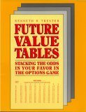 Future Value Tables: Stacking the Odds in Your Favor in the Options ...