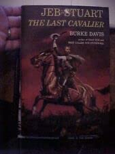 Rare JEB STUART, LAST CAVALIER by BURKE DAVIS; CIVIL WAR CAVALRY ...