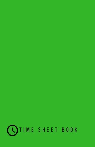 Amazon.com: Time Sheet Book: Green Weekly Time Keeper | Work Hours Log ...