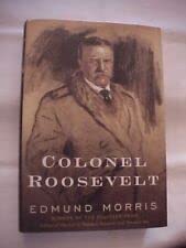 Rare COLONEL ROOSEVELT by MORRIS; PRESIDENT THEODORE ROOSEVELT HISTORY ...