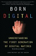 Born Digital: Understanding the First Generation of Digital Natives ...