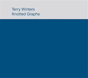 Terry Winters: Knotted Graphs: Winters, Terry, Tuma, Kathryn ...