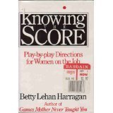 Knowing the Score: Harragan, Betty Lehan: 9780451132406: Amazon.com: Books
