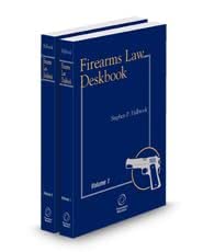 Firearms Law Deskbook, 2024-2025 ed. ISBN 9780314800893: Stephen P ...