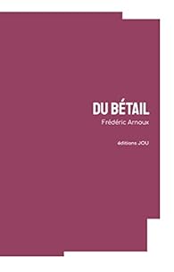 Du bétail - Frédéric Arnoux - Babelio