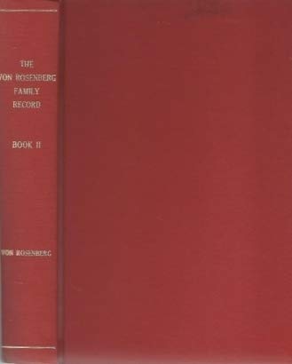 The Von Rosenberg Family Record, Book II: Von Rosenberg, Charles ...