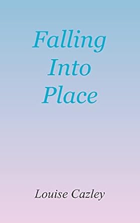 Falling Into Place: Cazley, Louise: 9781420862331: Amazon.com: Books