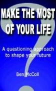 Make the Most of Your Life: McColl, Ben: 9780954429225: Amazon.com: Books