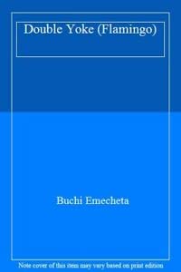 Double Yoke (Flamingo): Buchi Emecheta: 9780006543657: Amazon.com: Books