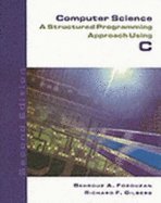 Computer Science A Structured Programming Approach Using C, 2ND EDITION: Behrouz A. Forouzan ...