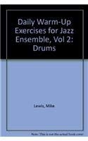 Daily Warm-Up Exercises for Jazz Ensemble, Vol 2: Drums: Lewis, Mike ...