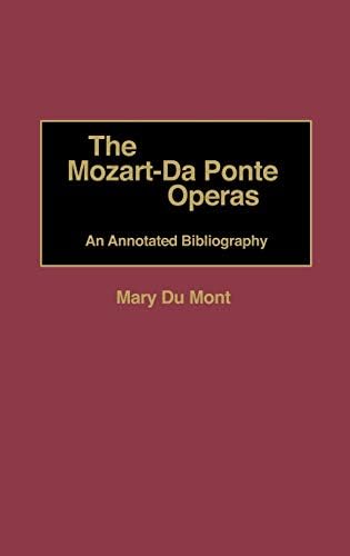 Mozart-Da Ponte Operas, The: An Annotated Bibliography (Music Reference ...
