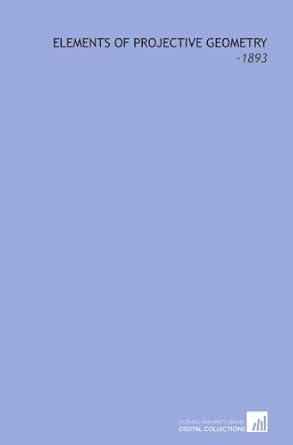 Amazon.com: Elements of Projective Geometry: -1893: 9781112225406 ...