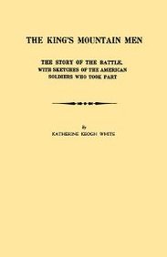 The King's Mountain Men. the Story of the Battle, with Sketches of the ...