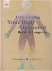 Understanding Your Body Alignment: Health and Longevity : Buy Online at ...