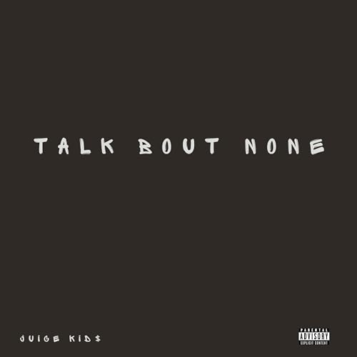 Talk Bout None by Juice Kid$ on Prime Music