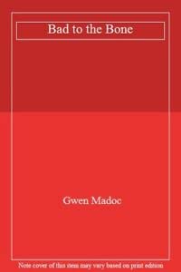 Bad to the Bone: Gwen Madoc: 9780750520515: Amazon.com: Books