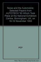 Noise and the Automobile: Selected Papers from AUTOTECH '93: Gilkin, P ...