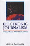 Electronic Journalism ; Principles and Practices: Adityasengupta ...
