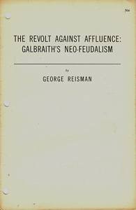 The Revolt Against Affluence: Galbraith's Neo-feudalism: George Reisman ...