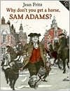 Why don't you get a horse, Sam Adams?: Fritz, Jean: 9780698305441 ...
