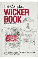 The complete wicker book: The history of wicker furniture and ...