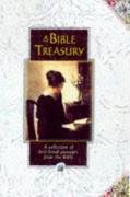 A Bible Treasury: A Collection of Best-Loved Passages from the Bible ...