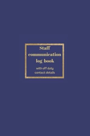 Staff communication log book: With off duty contact details pages ...